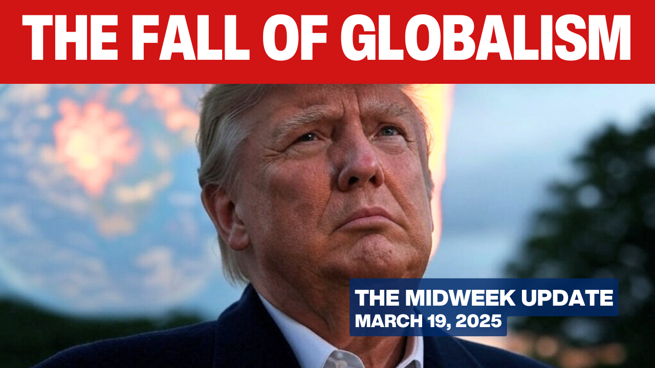 The Midweek Update - Globalists Tremble in Face of Trump’s Fearless ...