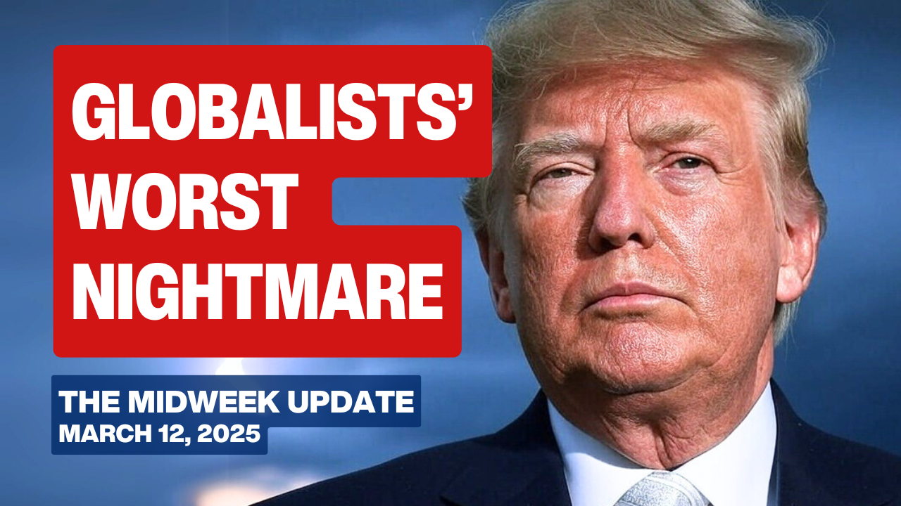 The Midweek Update - Trump Launches “Ultimate Strike Against Globalist ...