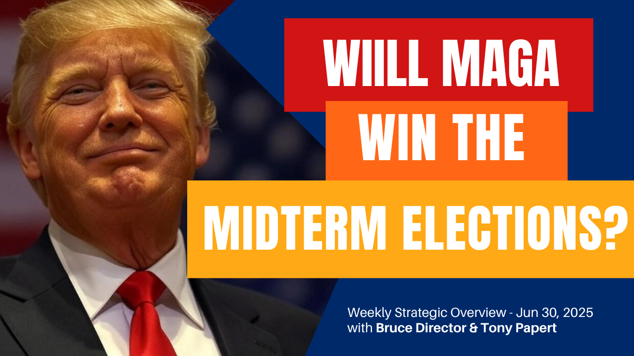 Strategic Overview - Will MAGA Win the Midterms? - June 30, 2025